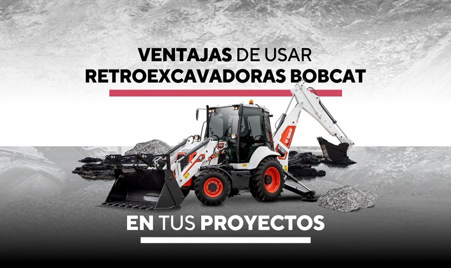Ventajas de Usar Retroexcavadoras Bobcat en Tus Proyectos